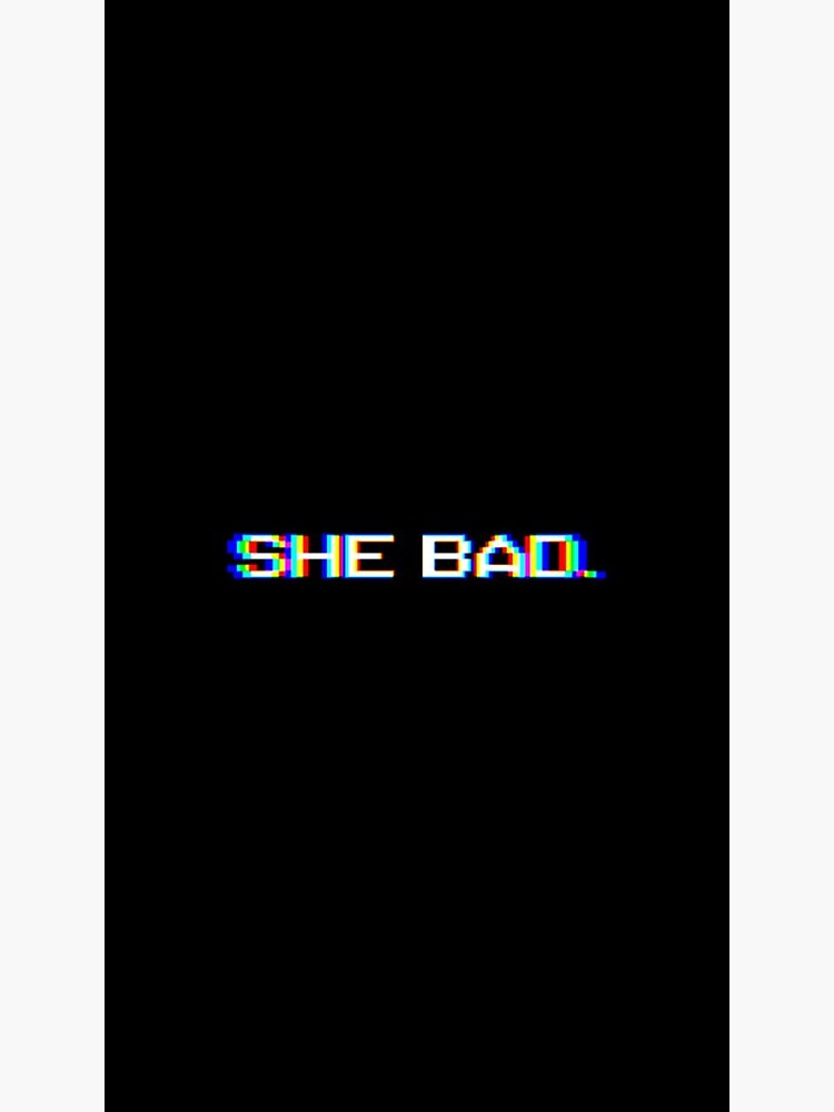 "SHE BAD" Sticker for Sale by SarahPrint | Redbubble