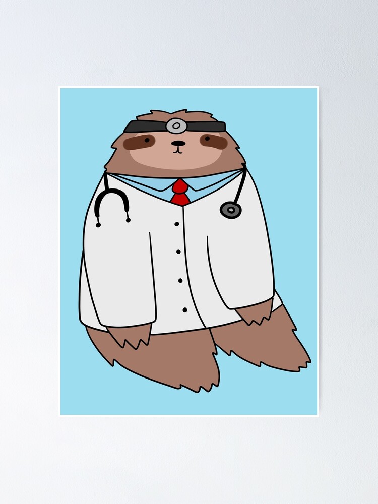"Doctor Sloth" Poster for Sale by SaradaBoru | Redbubble