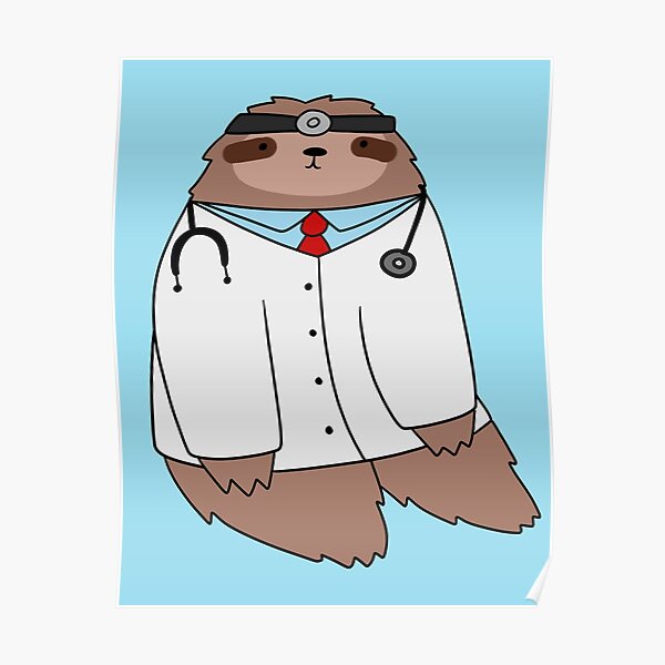 "Doctor Sloth" Poster for Sale by SaradaBoru | Redbubble