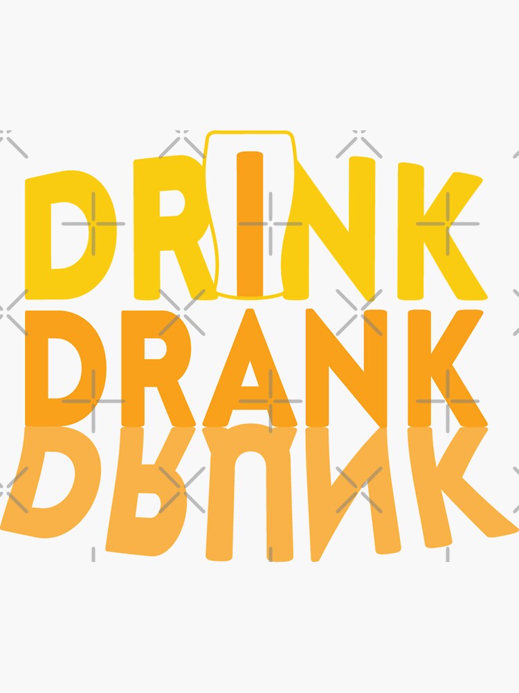 "drink drank drunk" Sticker for Sale by Best-Designers | Redbubble