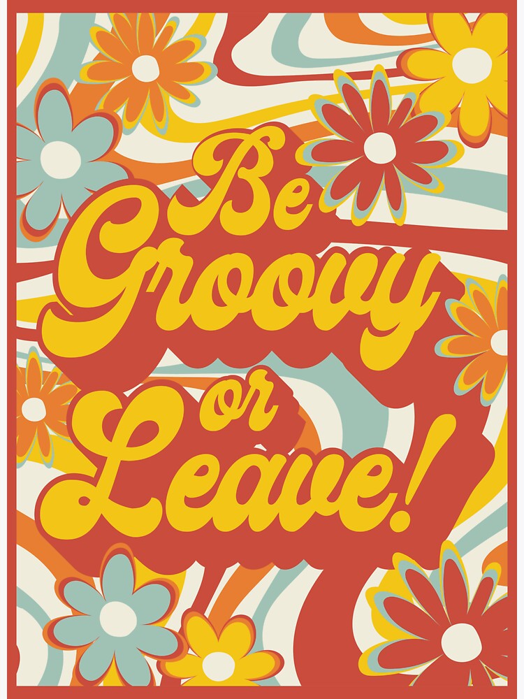 "Be Groovy Or Leave Slogan Print Hippie Stil Blumen Regenbogen, Retro ...