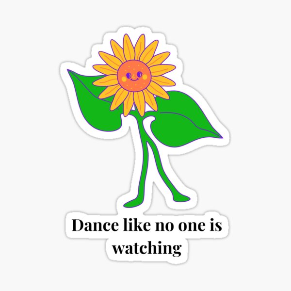 "Dance like no one else is watching" Sticker by GamingwithChar2 | Redbubble