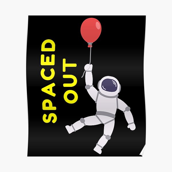 "SPACED OUT | SPACE | OUT | SPACED | GALAXY | ASTRONAUT | NEED SPACE ...