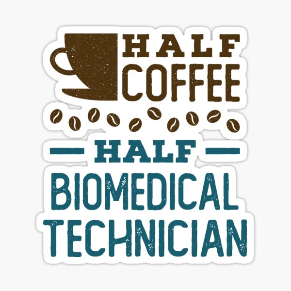 "Half Coffee Half Biomedical Technician " Sticker by jaygo | Redbubble