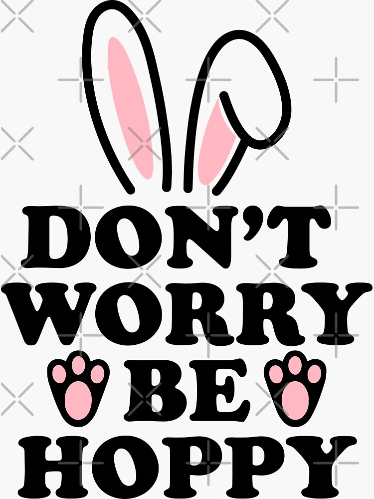 "don't worry be hoppy" Sticker by Ashi17 | Redbubble