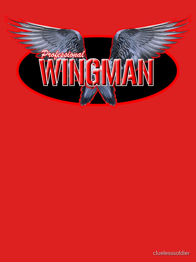 "Professional Wingman" T-shirt for Sale by cluelesssoldier | Redbubble ...