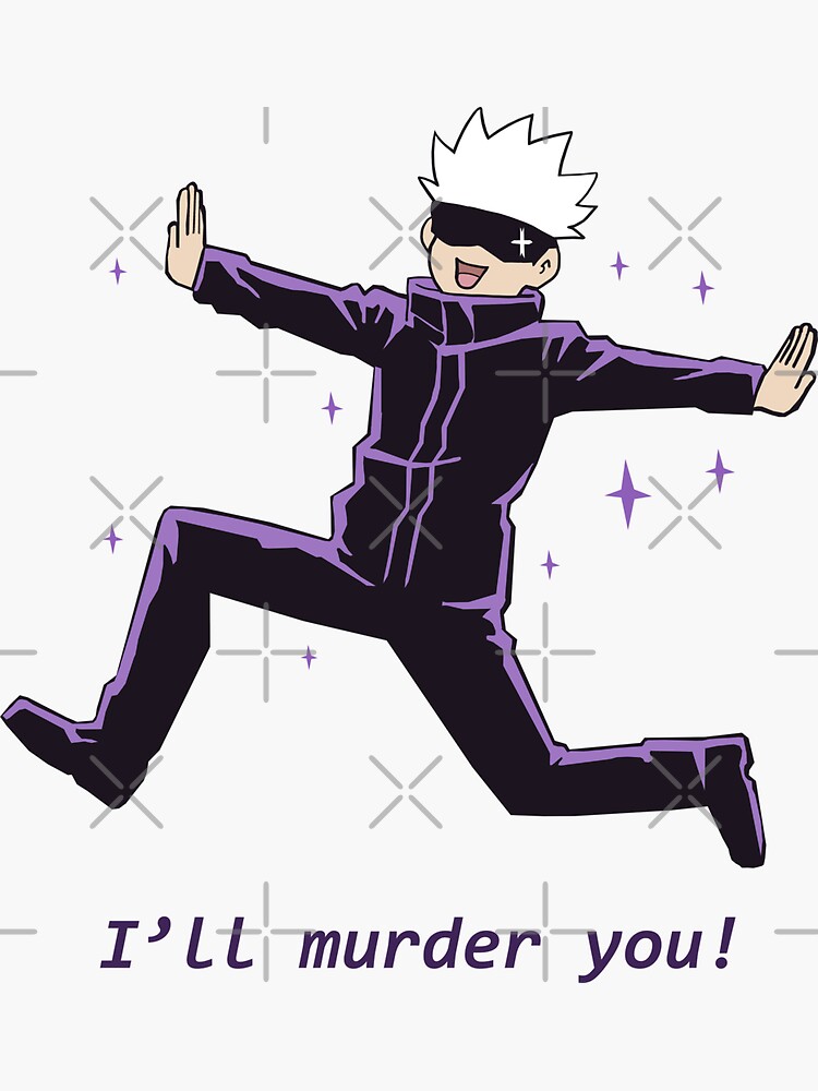 "Jujutsu - Cute Gojo Satoru I'll Murder You " Sticker for Sale by ...