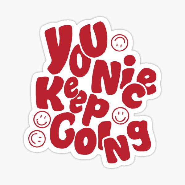 "You Nice Keep Going" Sticker by abboo | Redbubble