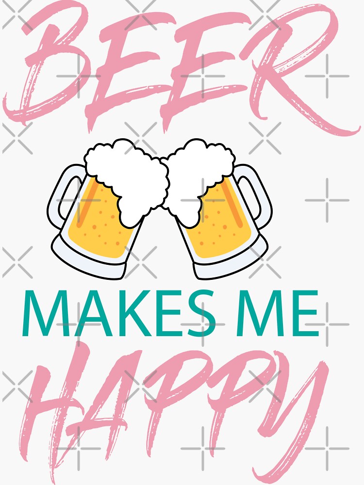 "Beer Makes Me Happy" Sticker for Sale by Designdaily77 | Redbubble