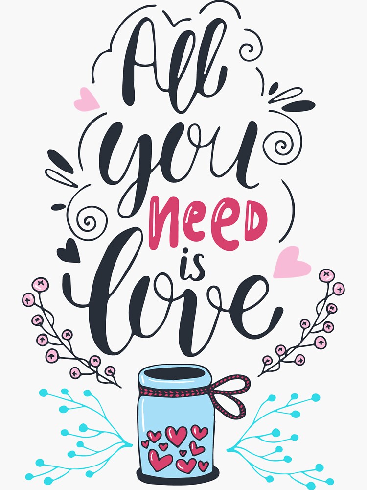 "Love is all you need" Sticker by bubbliciousart | Redbubble