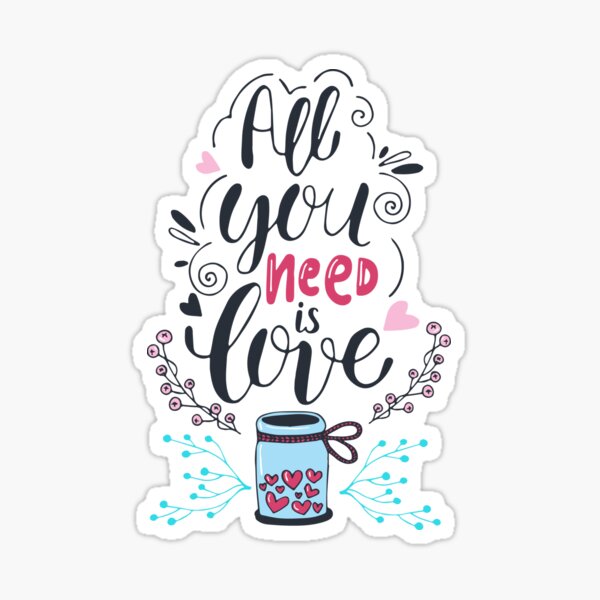 "Love is all you need" Sticker by bubbliciousart | Redbubble