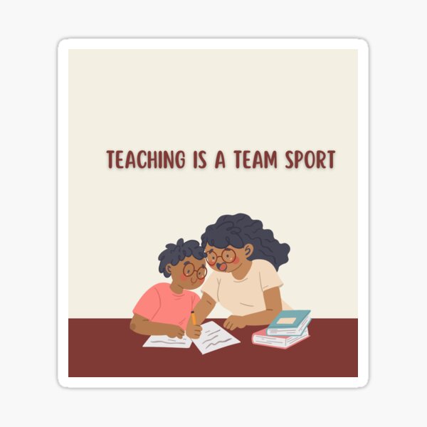 "Teaching Is A Team Sport" Sticker for Sale by ayesha70 | Redbubble