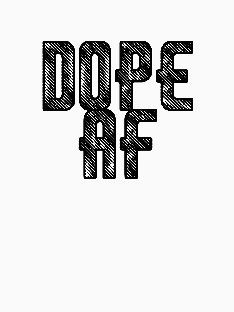 "Dope AF" T-shirt by platinumknuckle | Redbubble