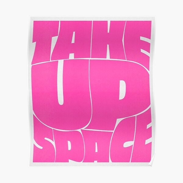 "Take Up Space" Poster for Sale by LucienStore | Redbubble
