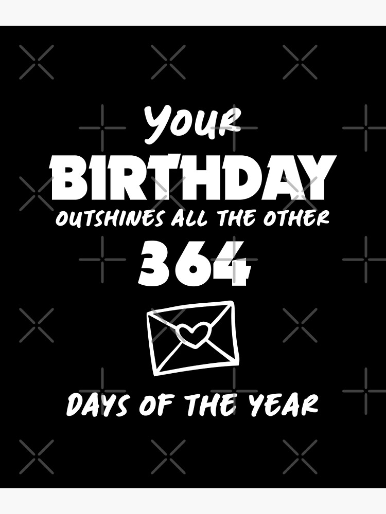 "funny mother's day quotes Your birthday outshines all the other 364 ...