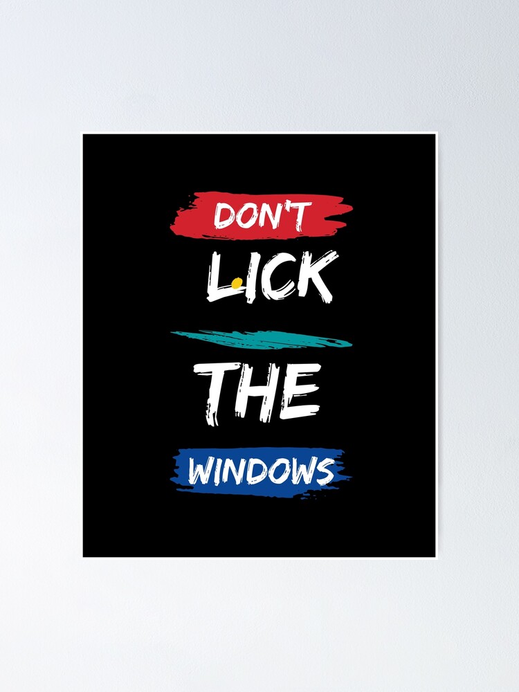 "Don't Lick The Windows" Poster for Sale by FancyZone | Redbubble