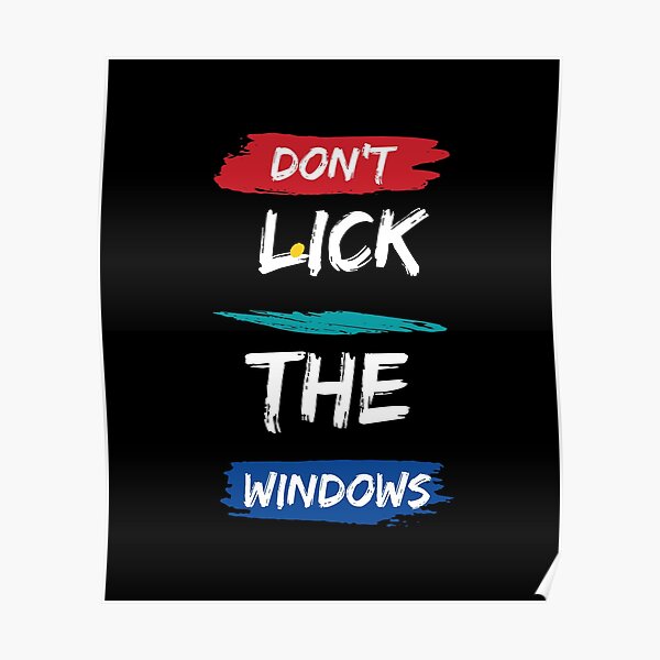 "Don't Lick The Windows" Poster for Sale by FancyZone | Redbubble