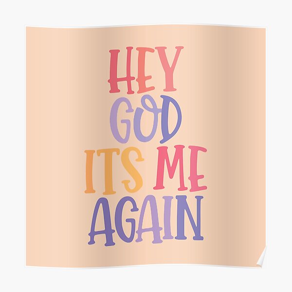 "Hey God its me again meme." Poster by Arishashaikh | Redbubble
