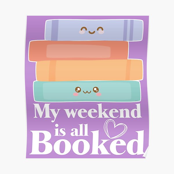 "My Weekend is All Booked Meme" Poster for Sale by WondrousTeapot ...