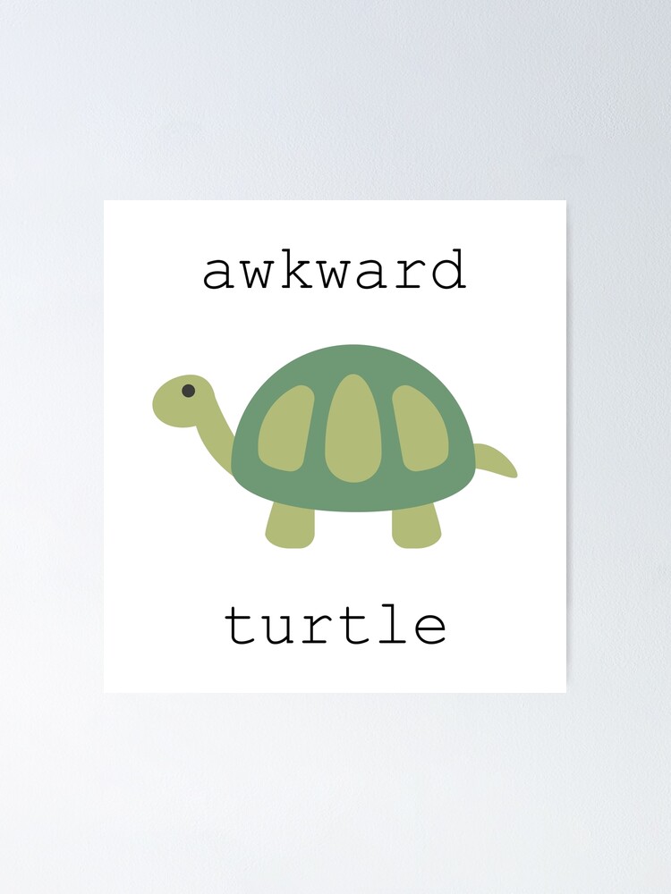 "Awkward turtle & funny animal" Poster for Sale by DeadCucumber | Redbubble