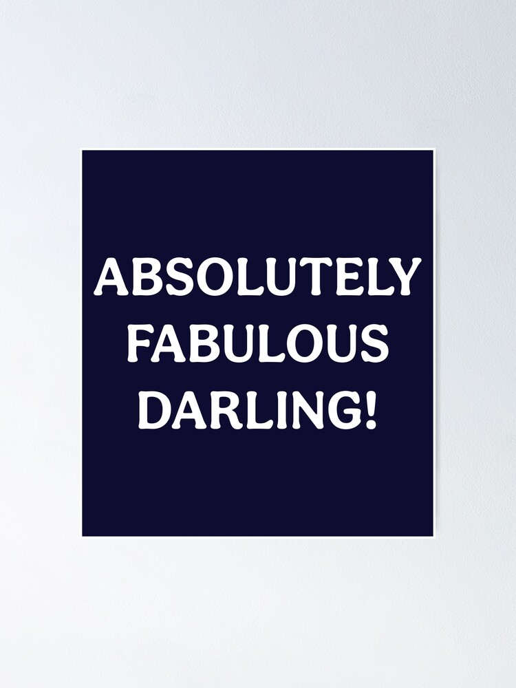 "Absolutely Fabulous Darling (White Dark Blue)" Poster for Sale by ...