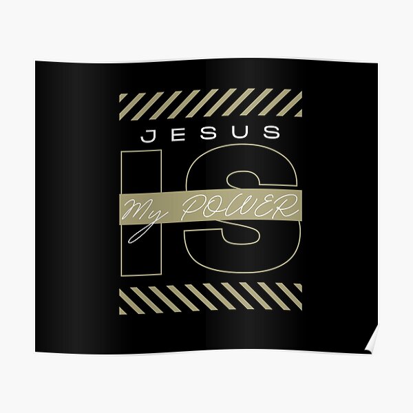 "JESUS IS MY POWER" Poster for Sale by Nancyanna | Redbubble