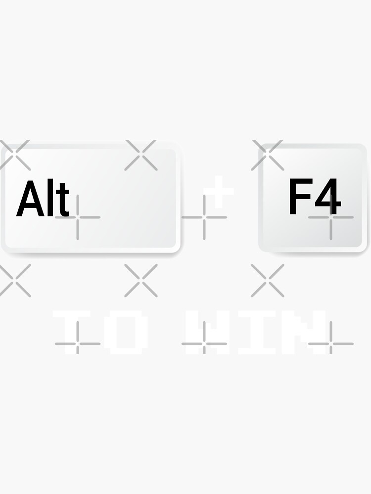 "Alt + F4 to win - alt f4 to win funny geek quote " Sticker by Raiko ...