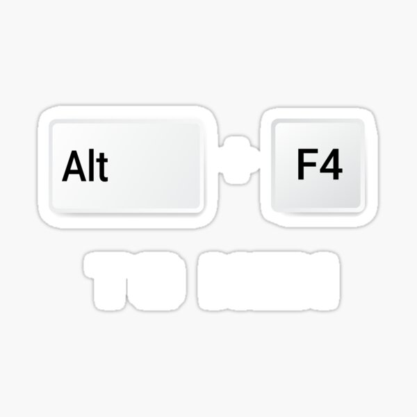 "Alt + F4 to win - alt f4 to win funny geek quote " Sticker by Raiko ...