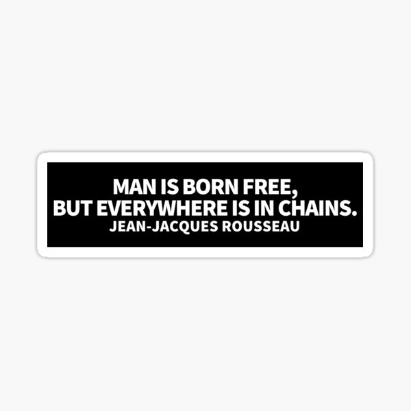 "Man is Born Free Jean-Jacques Rousseau Quote" Sticker for Sale by ...