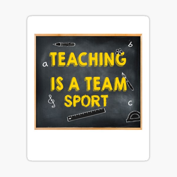 "Teaching Is A Team Sport Stickers funny Teaching" Sticker by draude198 ...