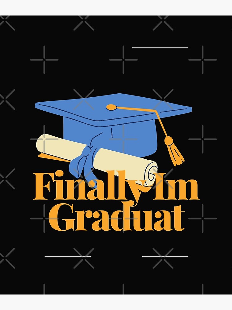 "Finally I Am Graduated" Poster for Sale by itsyassdsng | Redbubble