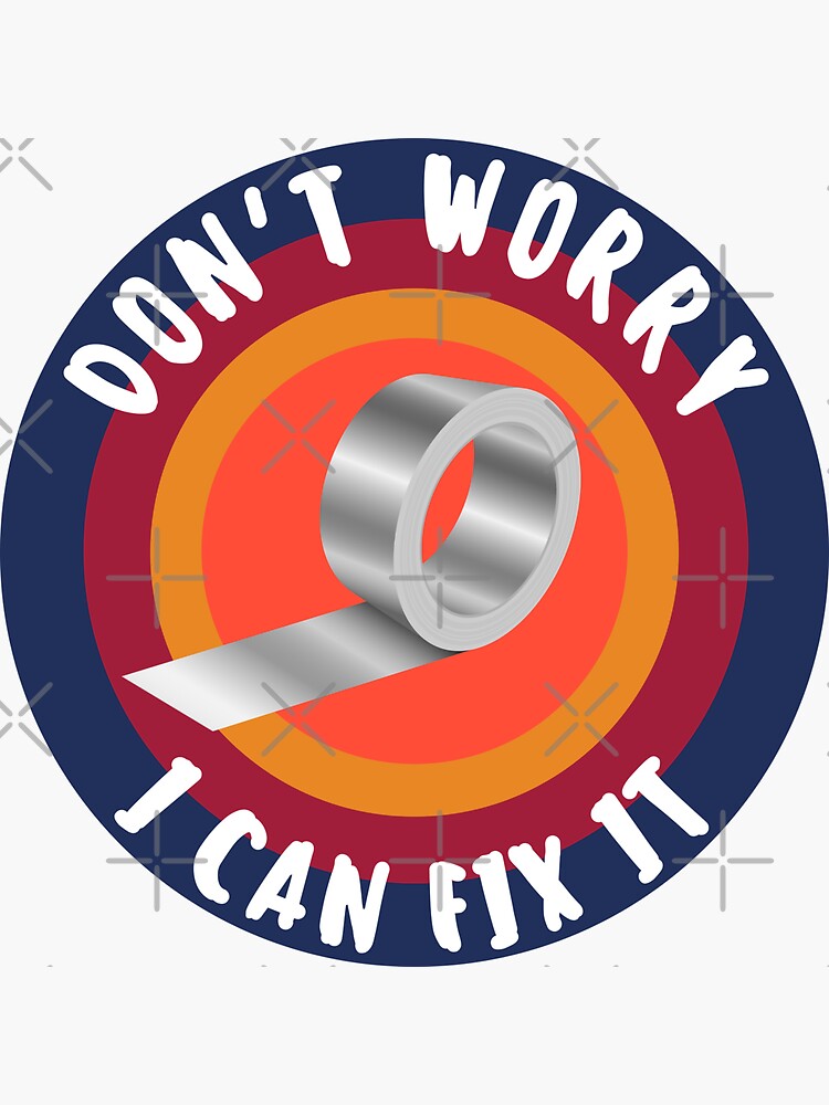 "I Can Fix Anything with Duct Tape" Sticker by BronikowskiART | Redbubble