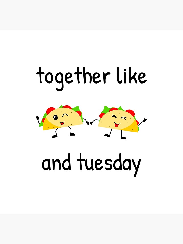 "Together Like Taco Tuesday - Funny Food" Poster for Sale by ...