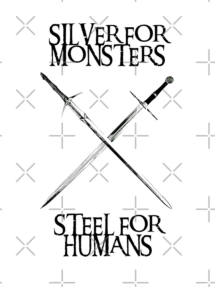 "Silver for monsters - Steel for humans - Swords - Fantasy" Poster for ...