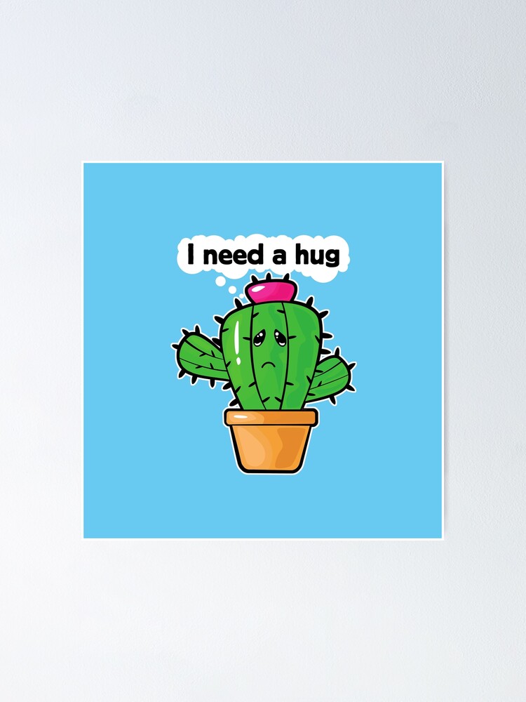 "I Need a Hug Cactus Meme" Poster for Sale by WondrousTeapot | Redbubble