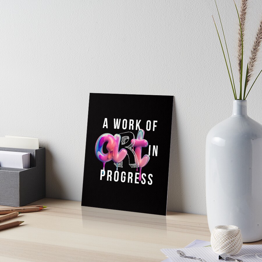 "Work of Art in Progress" Art Board Print by orbeal | Redbubble