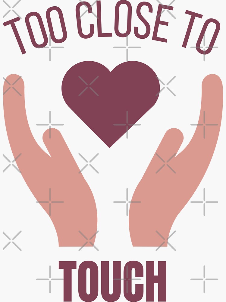 "Too close to touch" Sticker by aQoxxi | Redbubble