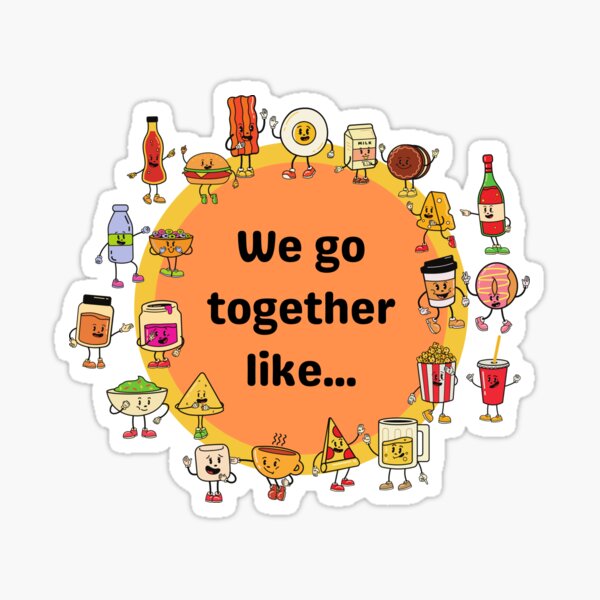 "We go together like..." Sticker for Sale by ShaneinJapan | Redbubble
