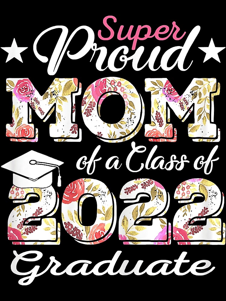 "Womens Class Of 202 Proud Mom Of A 2022 Graduate Class Of 2022" Art ...