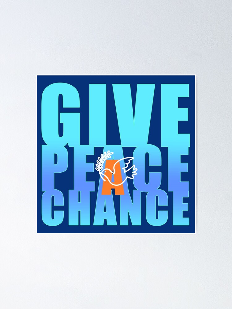 "Give Peace A Chance " Poster for Sale by mcgee56 | Redbubble