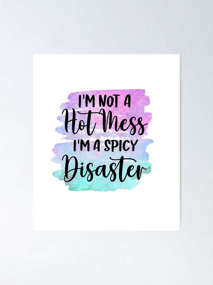 "Hot Mess Spicy Disaster" Poster for Sale by desireedickens | Redbubble