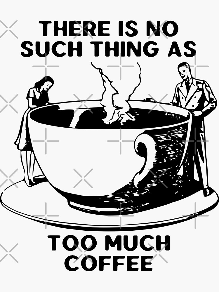 There Is No Such Thing As Too Much Coffee Vintage Retro Black