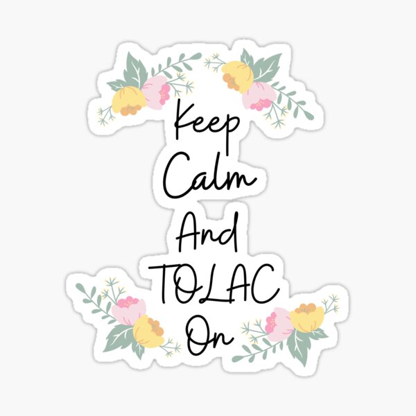 Pegatina «Keep Calm and TOLAC On, humor de enfermera, vida de enfermera ...