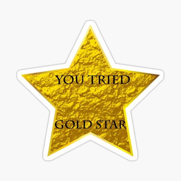 "you tried gold star" Sticker by myshop159 | Redbubble