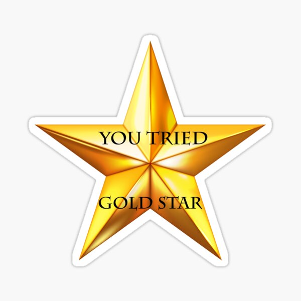 "you tried gold star" Sticker by myshop159 | Redbubble