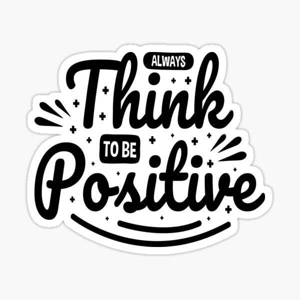 "Be Positive" Sticker for Sale by wfsmoh | Redbubble