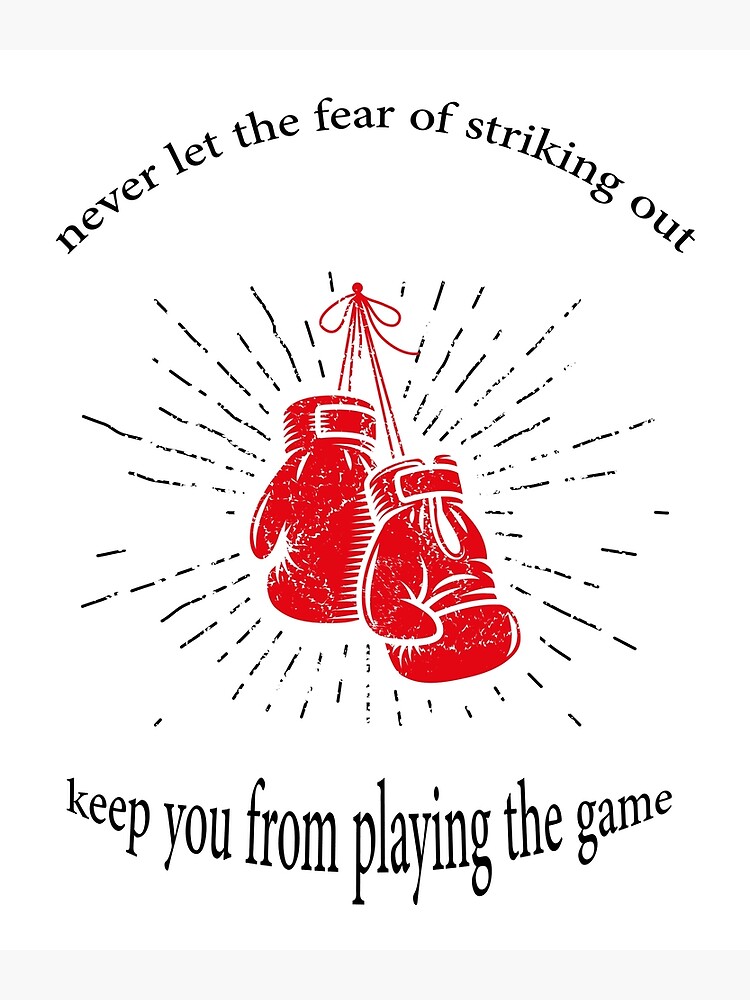"never let the fear of striking out keep you from playing the game ...