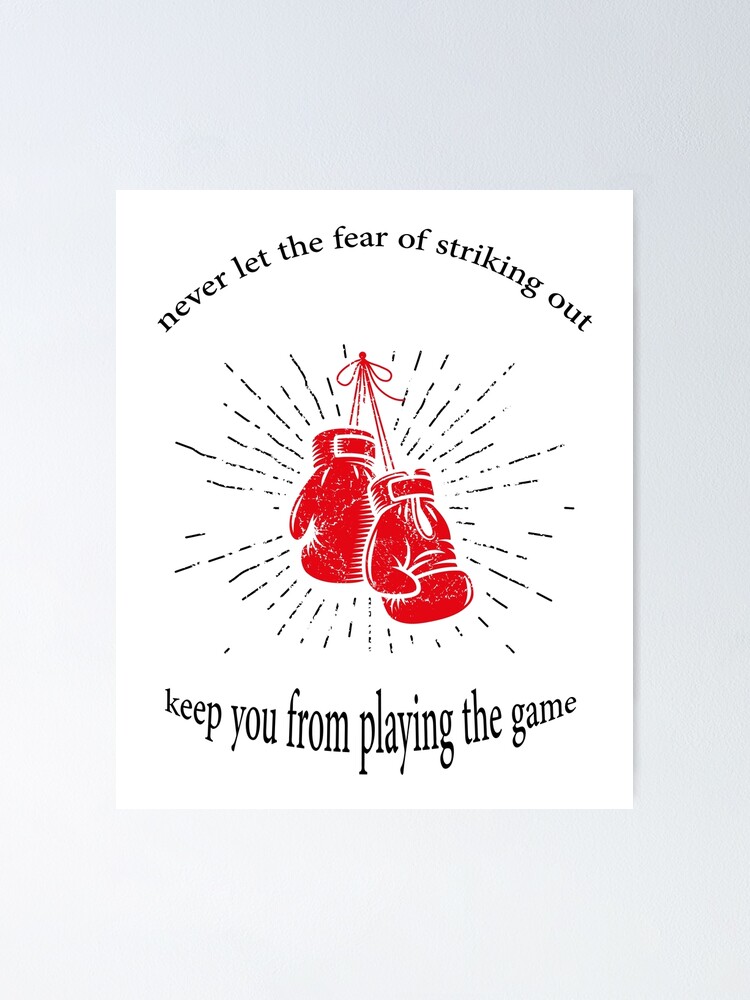 "never let the fear of striking out keep you from playing the game ...