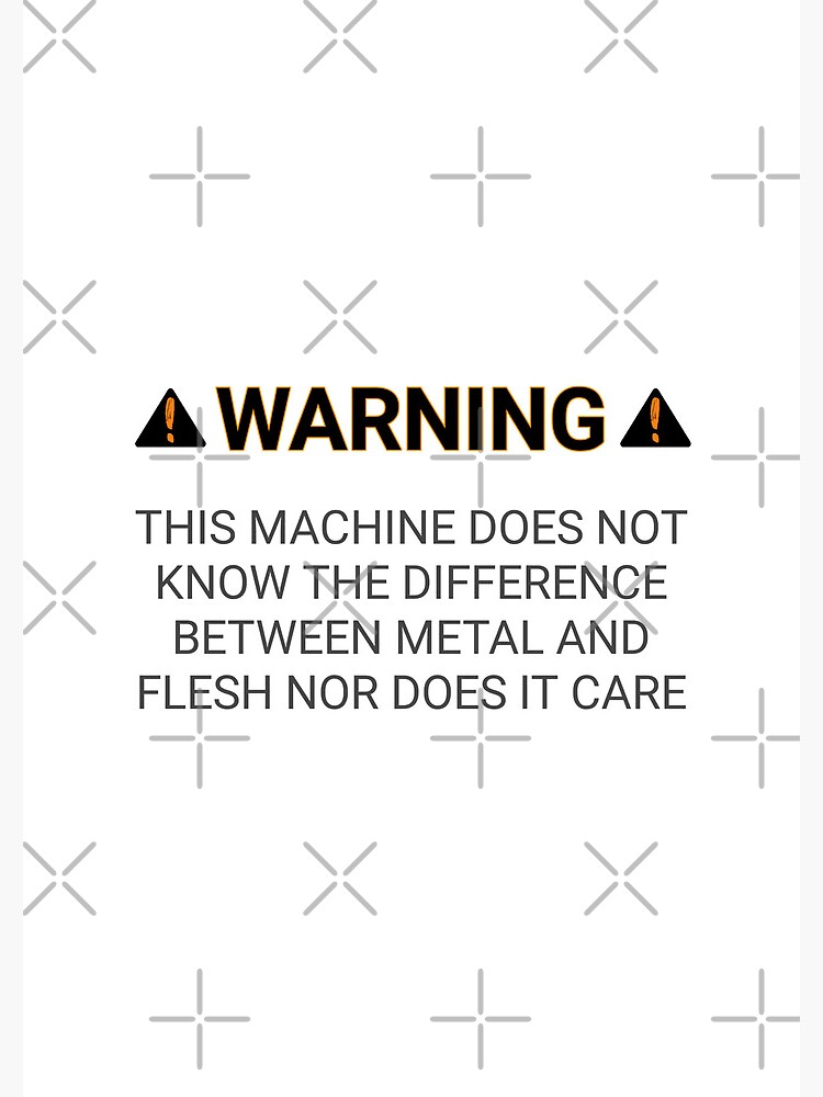 Funny Warning Signs This Machine Does Not Know The Difference Between funny-warning-signs-this-machine-does-not-know-the-difference-between