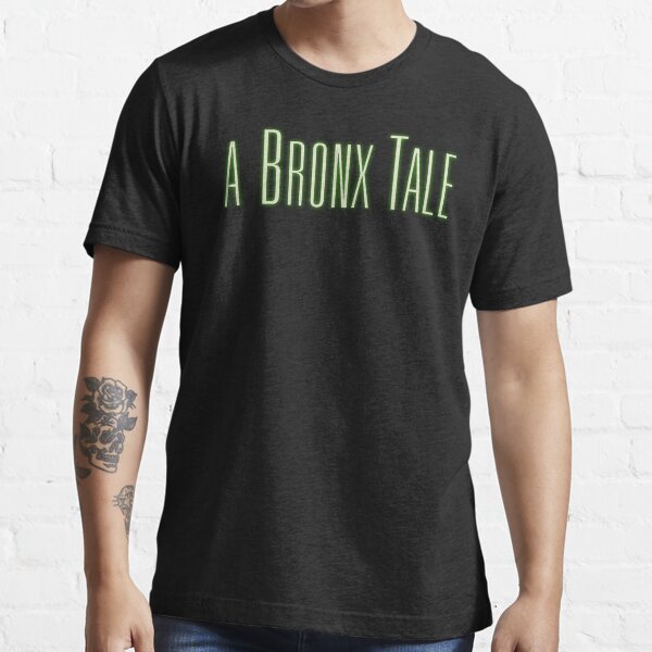 "A BRONX TALE" T-shirt for Sale by EdCuster | Redbubble | a bronx tale ...